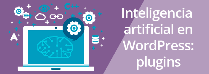 Inteligencia artificial en WordPress, ¿cómo integrarla?