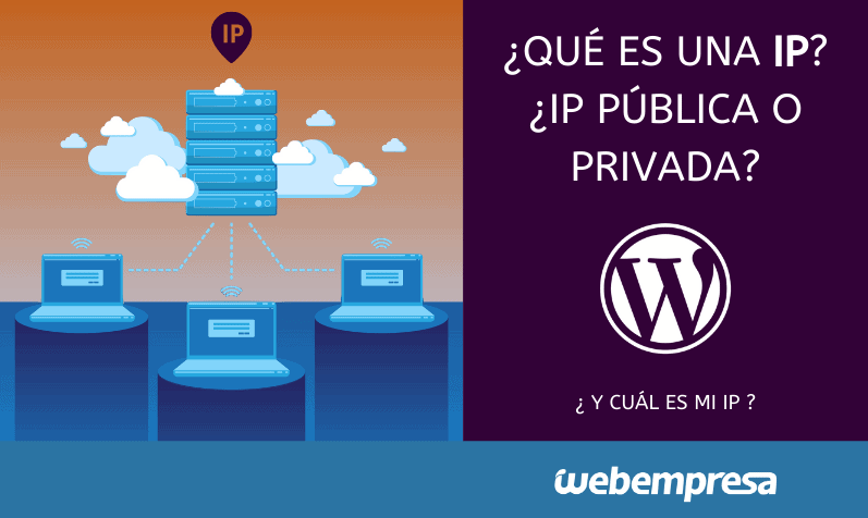 ¿Qué es una dirección IP y cómo saber cual es mi IP? - Webempresa