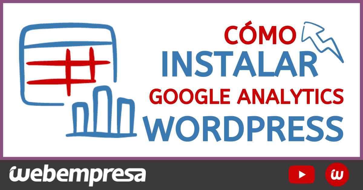 Cómo instalar Google Analytics en WordPress - Webempresa