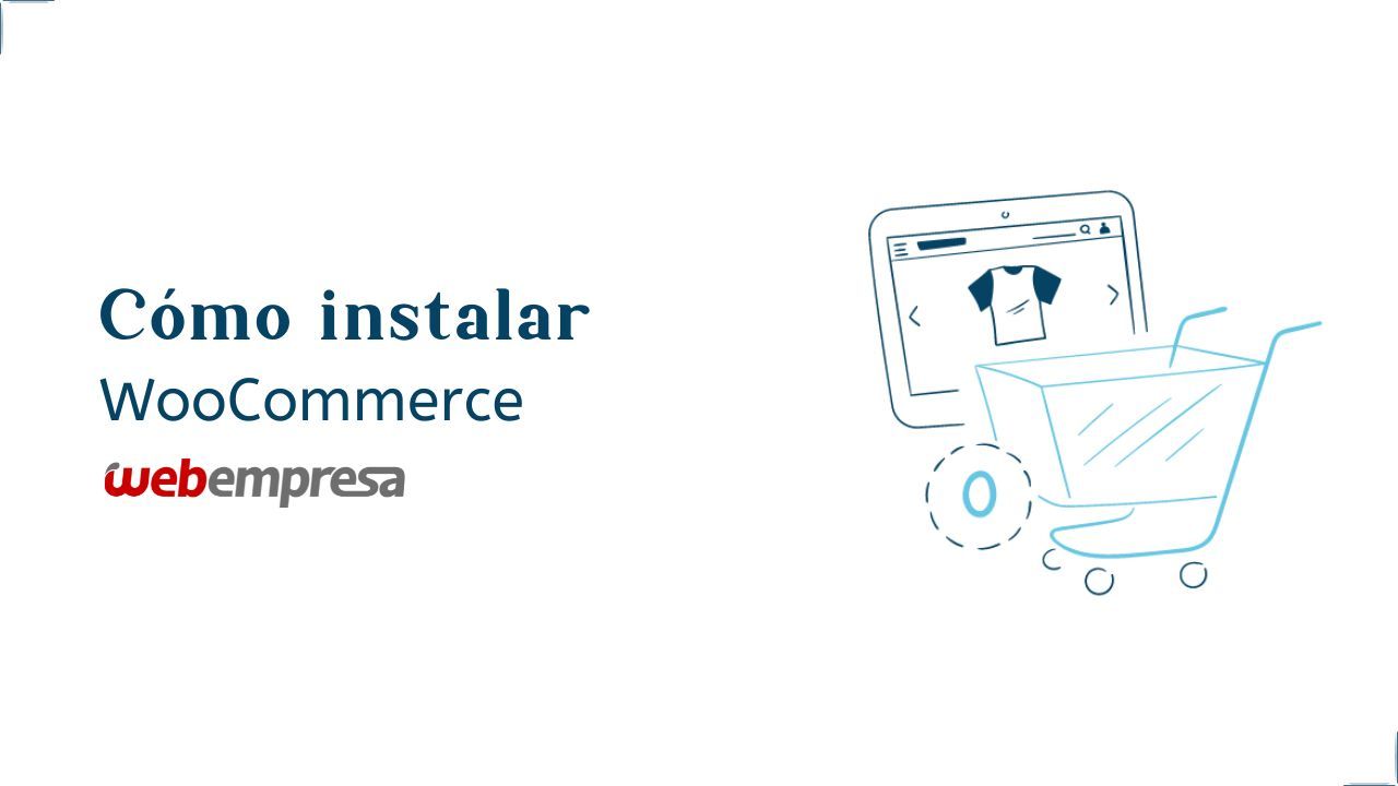 Cómo instalar WooCommerce, en 1 minuto - Webempresa