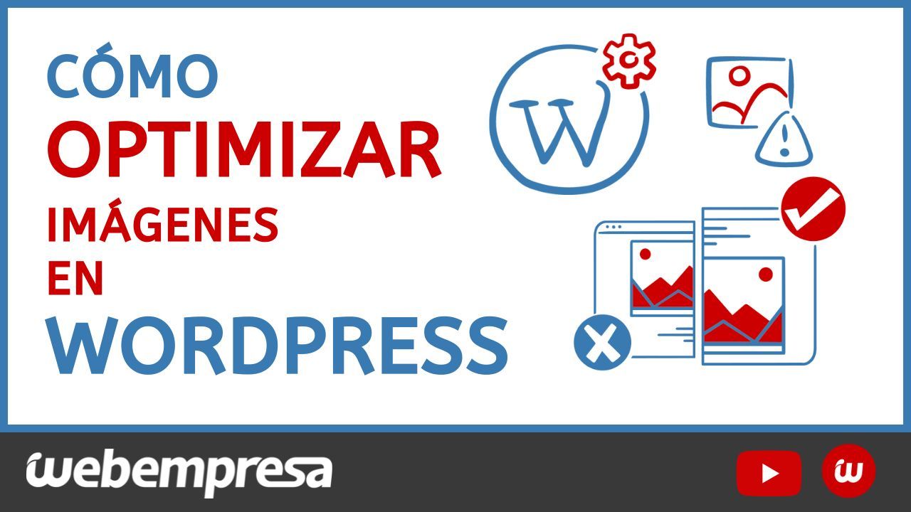Cómo optimizar imágenes en WordPress - Webempresa