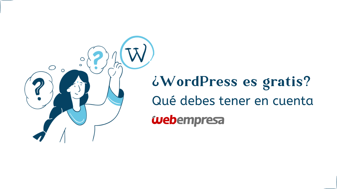 ¿WordPress es gratis? Qué debes tener en cuenta - Webempresa