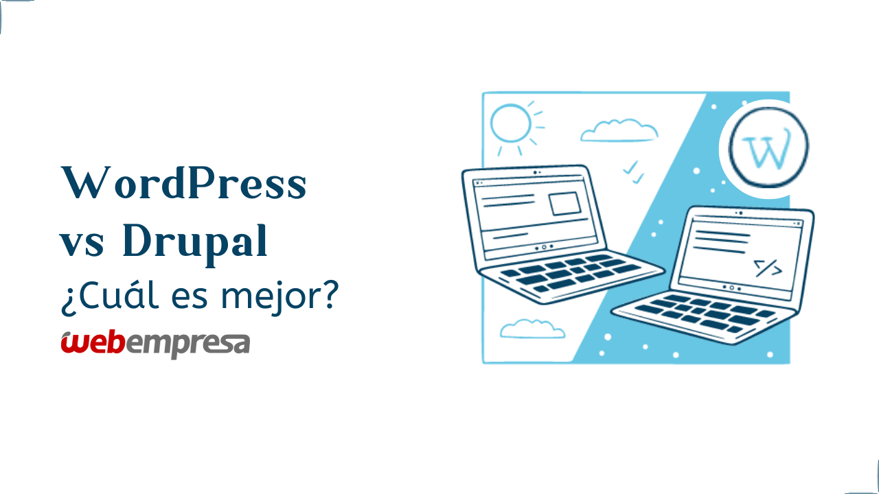 WordPress vs Drupal ¿Cuál es mejor? - Webempresa