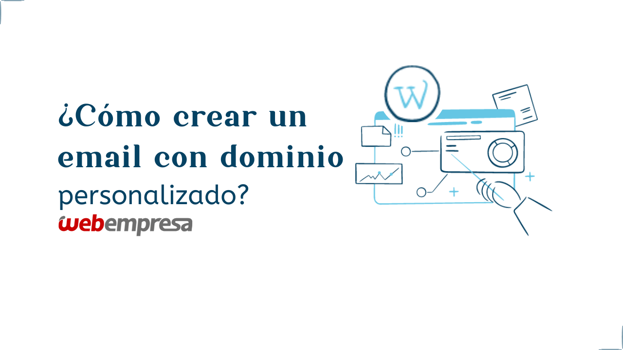 ¿Cómo crear un email con dominio personalizado? - Webempresa