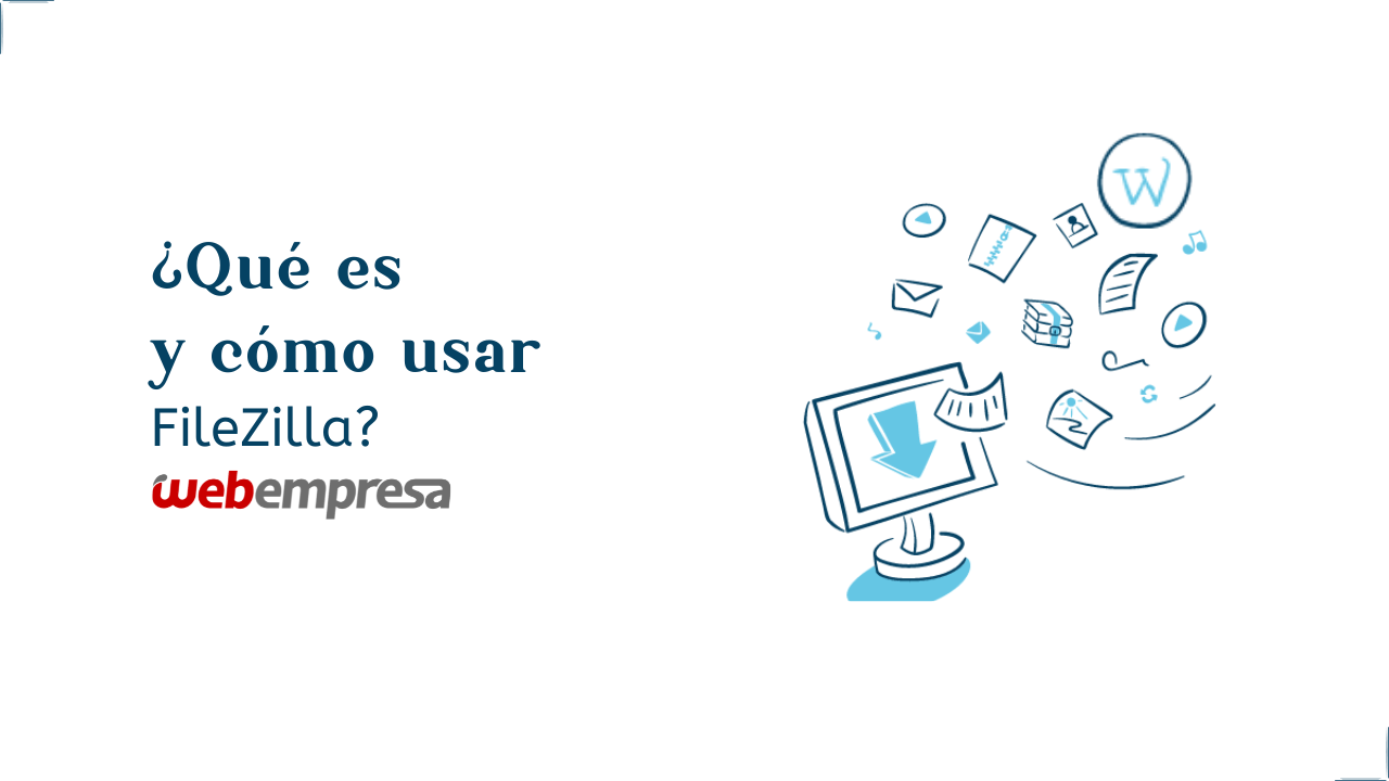 ¿Qué es y cómo usar Filezilla?