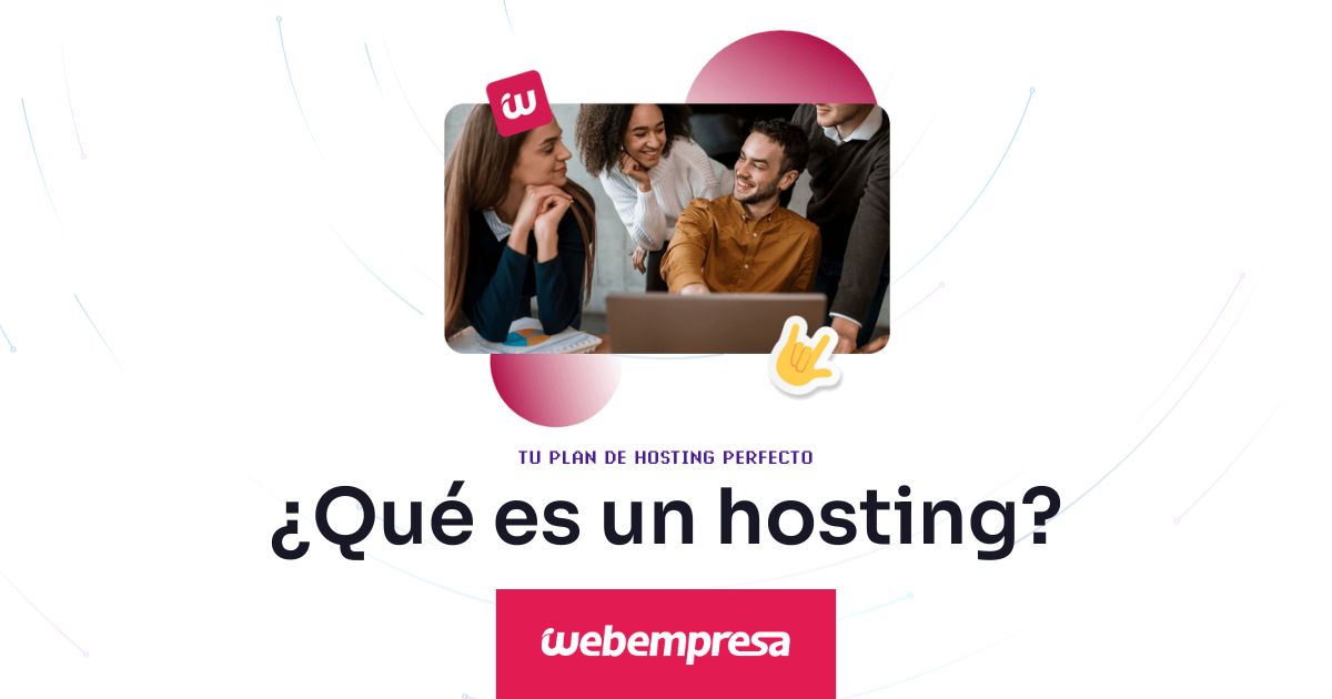 ¿Qué es un hosting y cómo funciona? Guía completa